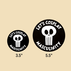 Let's Cosplay Masculinity - Sticker — Dissent Pins